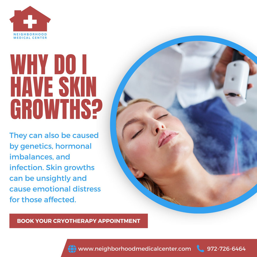 Why Do I Have Skin Growths in Dallas, Texas - Neighborhood Medical Center